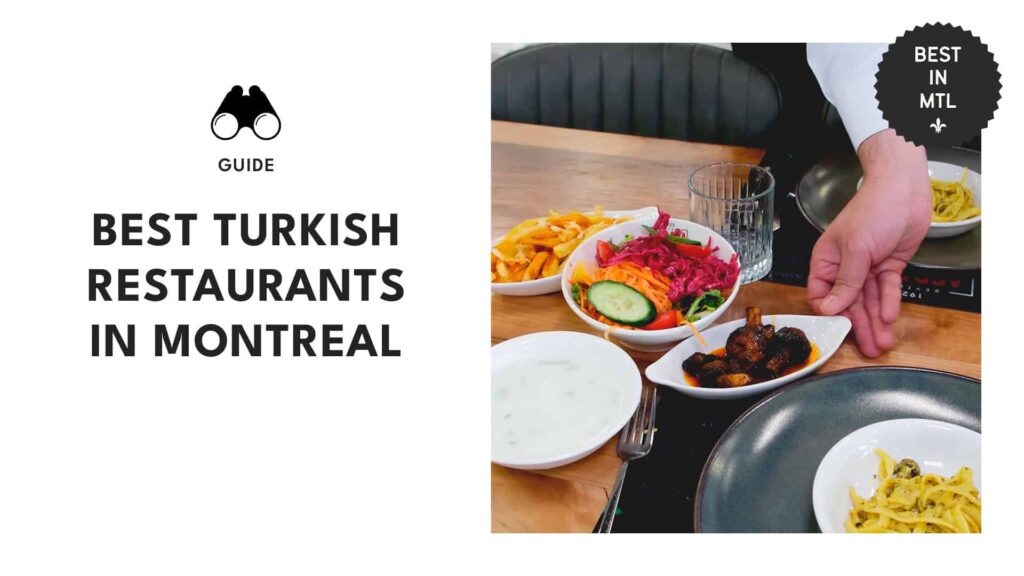Top 12 Turkish restos in Montreal worth a 10/10 rating